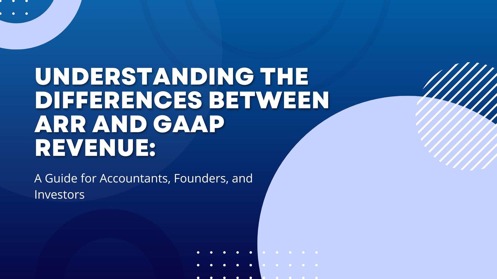 Understanding the Differences Between ARR and GAAP Revenue: A Guide for Accountants, Founders ...